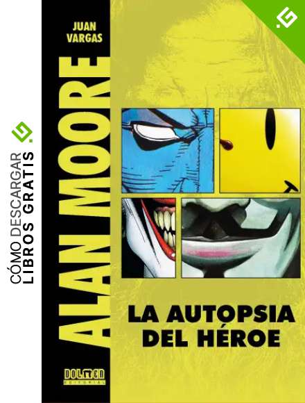 Alan Moore: La autopsia del héroe - Los mejores epub para descargar ...