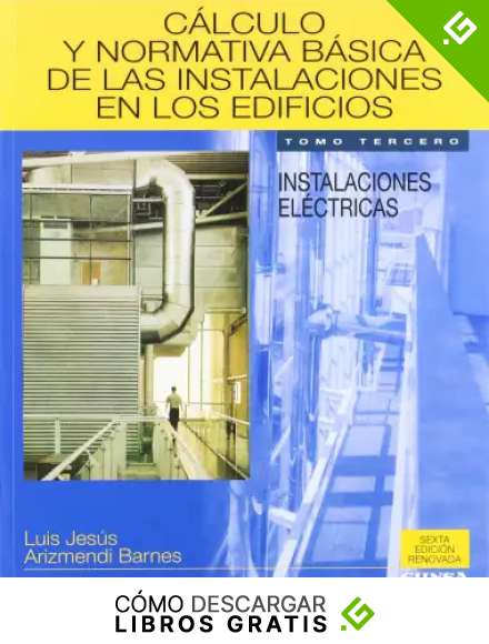 Cálculo y normativa básica de las instalaciones en los edificios: Instalaciones eléctricas: Vol ...
