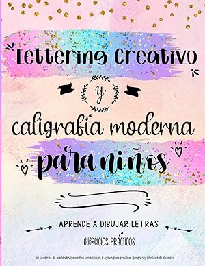 Lettering creativo y caligrafia moderna para niños. Un cuaderno de ...