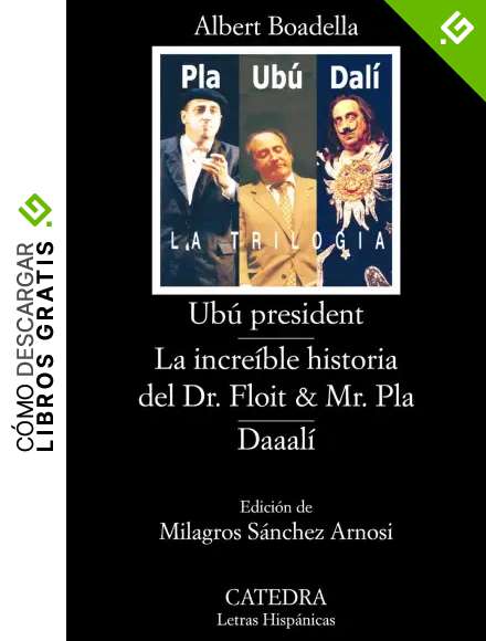 Ubú president; La increíble historia del Dr. Floit y Mr. Pla; Daaalí ...